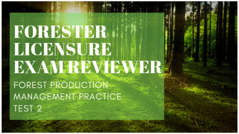 Forest Production Management Reviewer [Practice Test 2] - Dagitab